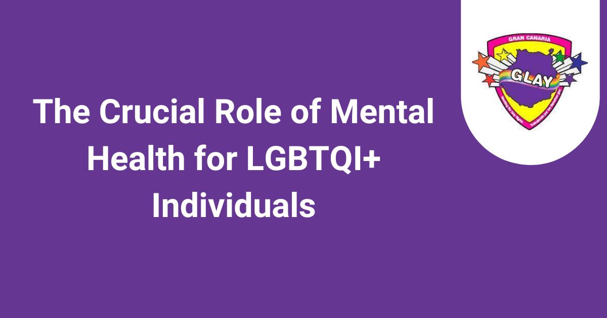 The Crucial Role of Mental Health for LGBTQI+ Individuals - GLAY Maspalomas